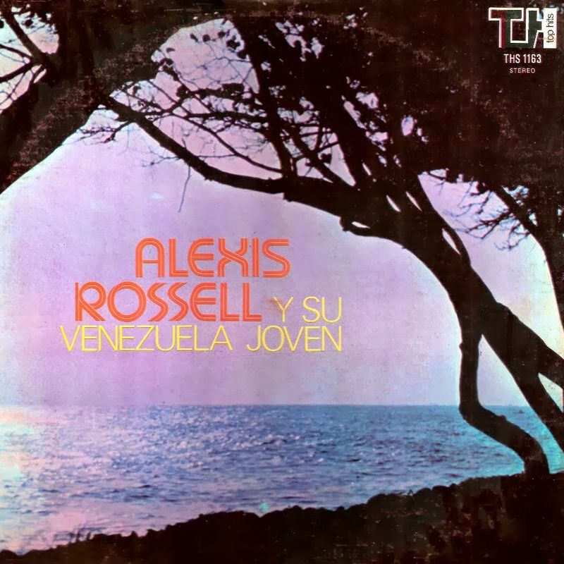 Alexis Rossell y su Venezuela Joven (1977) - La Venciclopedia